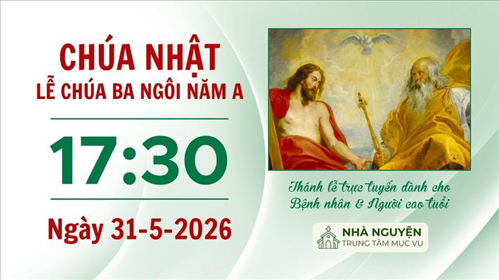 TGP SÀI GÒN::Chúa nhật Lễ Chúa Ba Ngôi năm A | 17:30 ngày 31-5-2026 ...