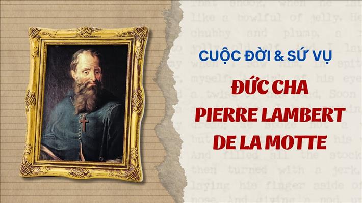 TGP SÀI GÒN::Cuộc đời và sứ vụ của Đức cha Pierre Lambert de la Motte