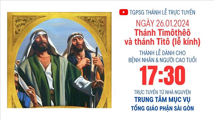TGP SÀI GÒN::Thánh Timôthêô và Thánh Titô | 17:30 Ngày 26-1-2024 | TTMV ...