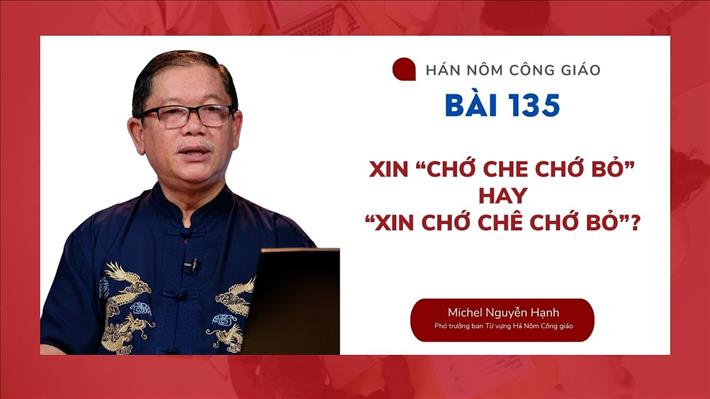 TGP SÀI GÒN::Bài 135: Xin "Chở che chớ bỏ" hay "Xin chớ chê chớ bỏ ...